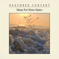 Deathbed Convert - Music For Wave States - Boomkat