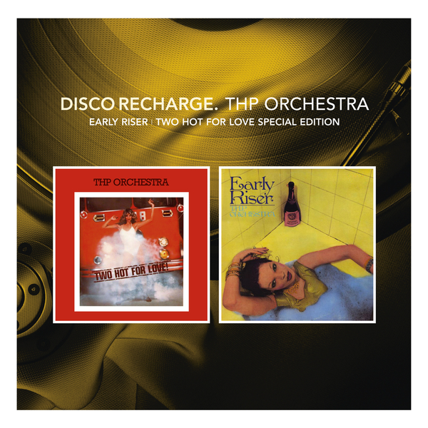 THP Orchestra - Disco Recharge: Early Riser/Two Hot for Love Special ...