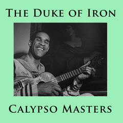 The Duke of Iron - Calypso Masters (Remastered) - Boomkat