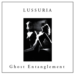 Lussuria - Ghost Entanglement - Boomkat