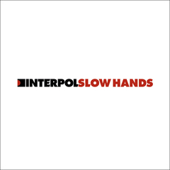 INTERPOL - Slow Hands - Boomkat