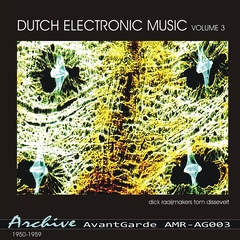 Dick Raaijmakers / Tom Dissevelt - Dutch Electronic Music Volume 3 ...