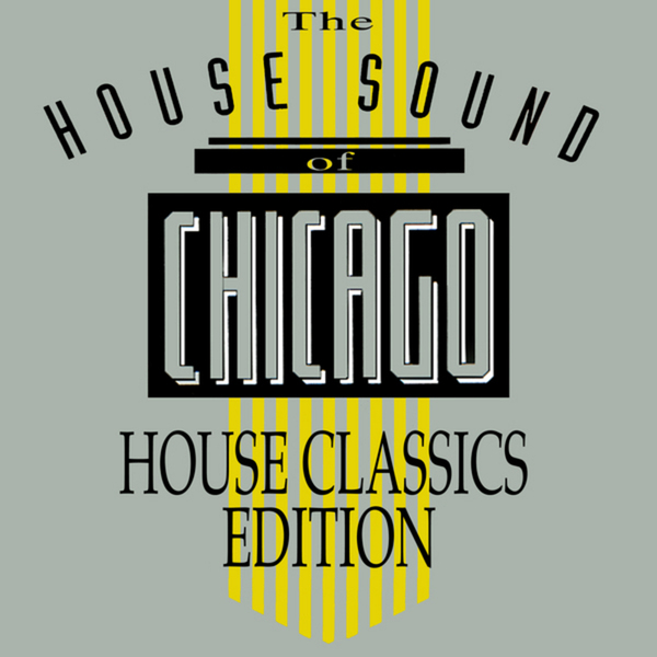 Various Artists - The House Sound Of Chicago - House Classics Edition ...