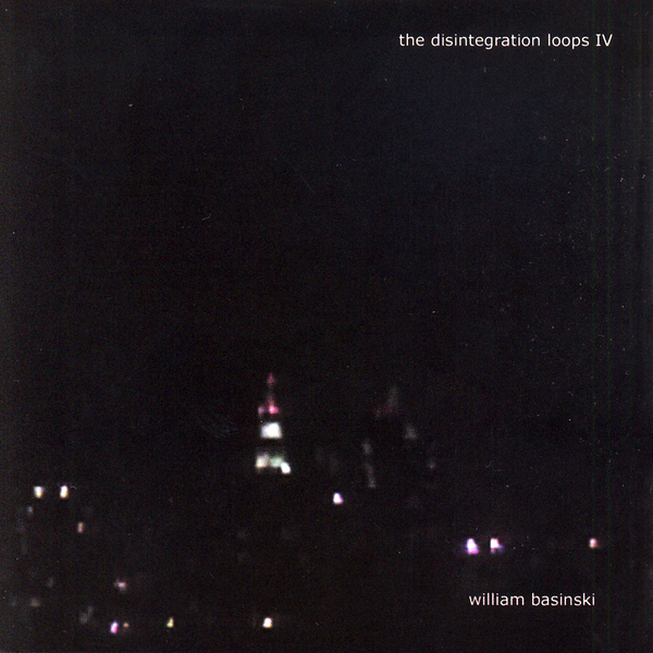 William Basinski - The Disintegration Loops (Vol. IV) - Boomkat