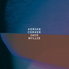 Adrian Corker & Jack Wyllie - Adrian Corker Jack Wyllie - Boomkat