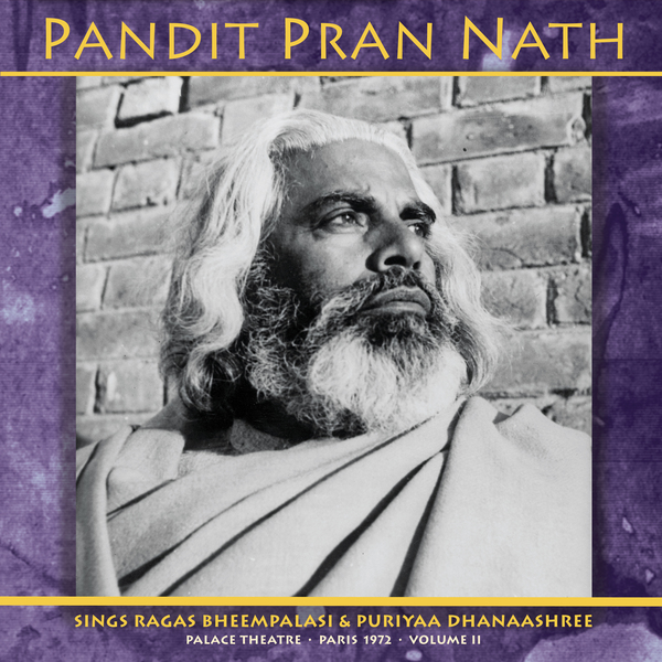 Pandit Pran Nath - The Raga Cycle, Palace Theatre, Paris 1972 Vol. 2 ...