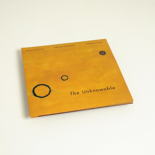 Dave Liebman, Adam Rudolph, Tatsuya Nakatani - The Unknowable - Boomkat