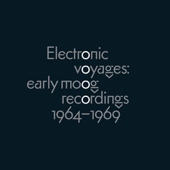 Various Artists - Electronic Voyages: Early Moog recordings 1964-1969 ...