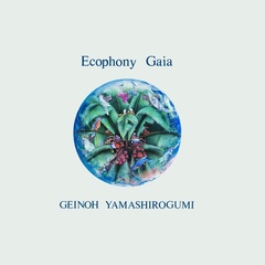 Geinoh Yamashirogumi - Ecophony Gaia - Boomkat