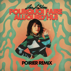 Lisa LeBlanc - Pourquoi faire aujourd'hui (Poirier Remix) - Boomkat