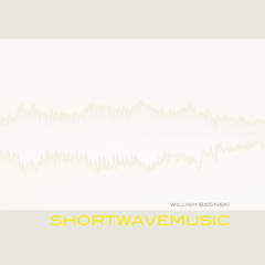 William Basinski - Shortwavemusic - Boomkat