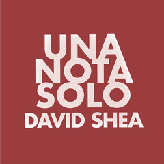 DAVID SHEA - Una Noto Solo - Boomkat