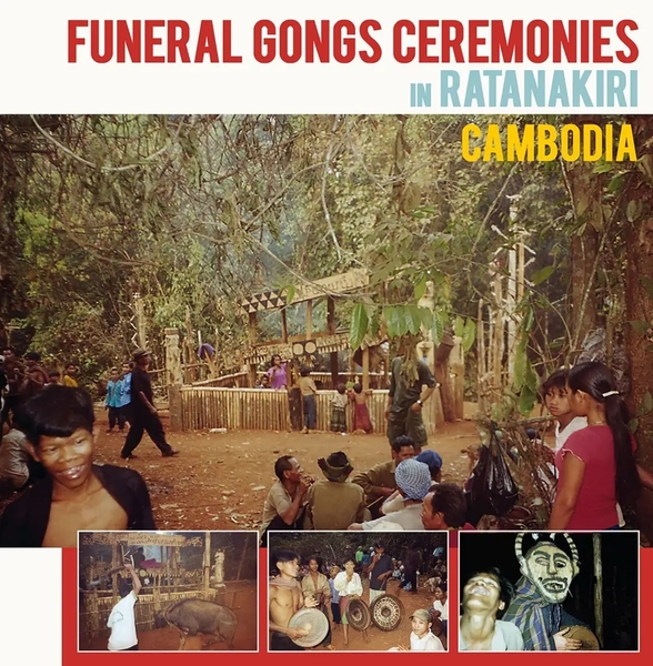 Various Artists - Funeral Gongs Ceremonies in Ratanakiri, Cambodia ...