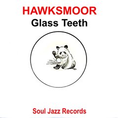 Hawksmoor - Glass Teeth - Boomkat
