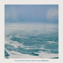 Martin Glass - The Interstellar Music of Martin Glass: Orbit Two - Boomkat